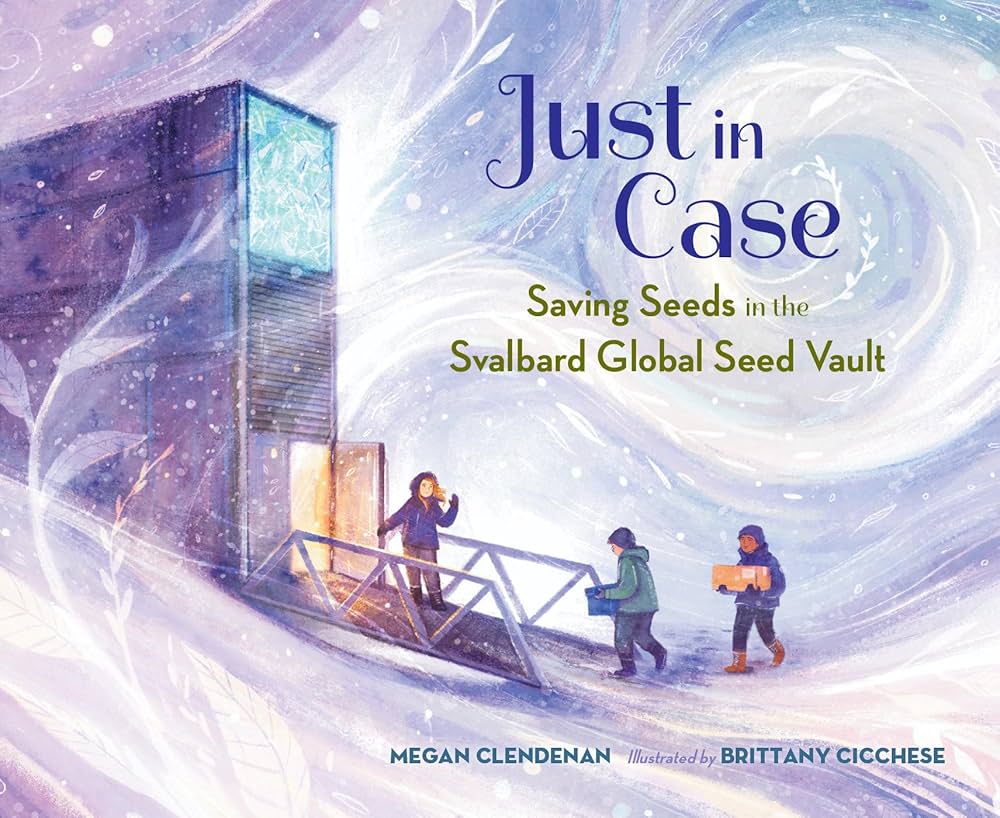 Just in Case: Saving Seeds in the Svalbard Global Seed Vault ...